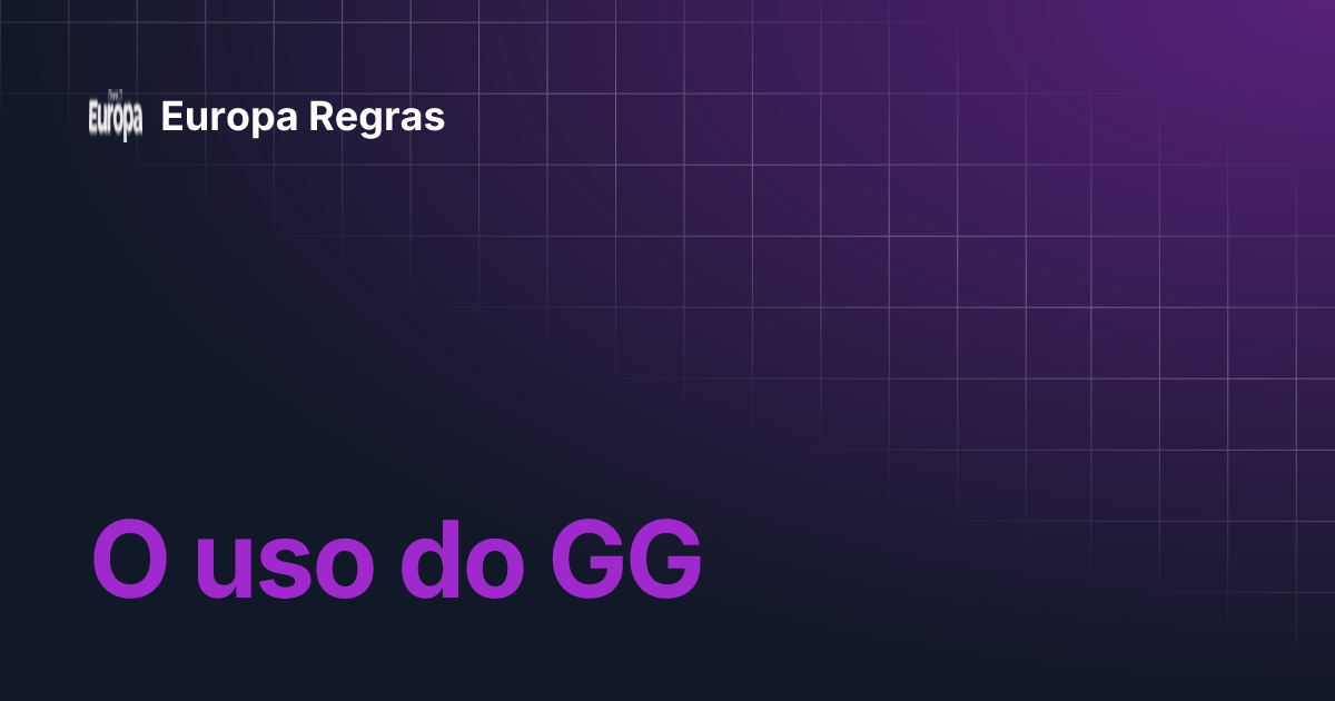 O uso do GG | Europa Regras